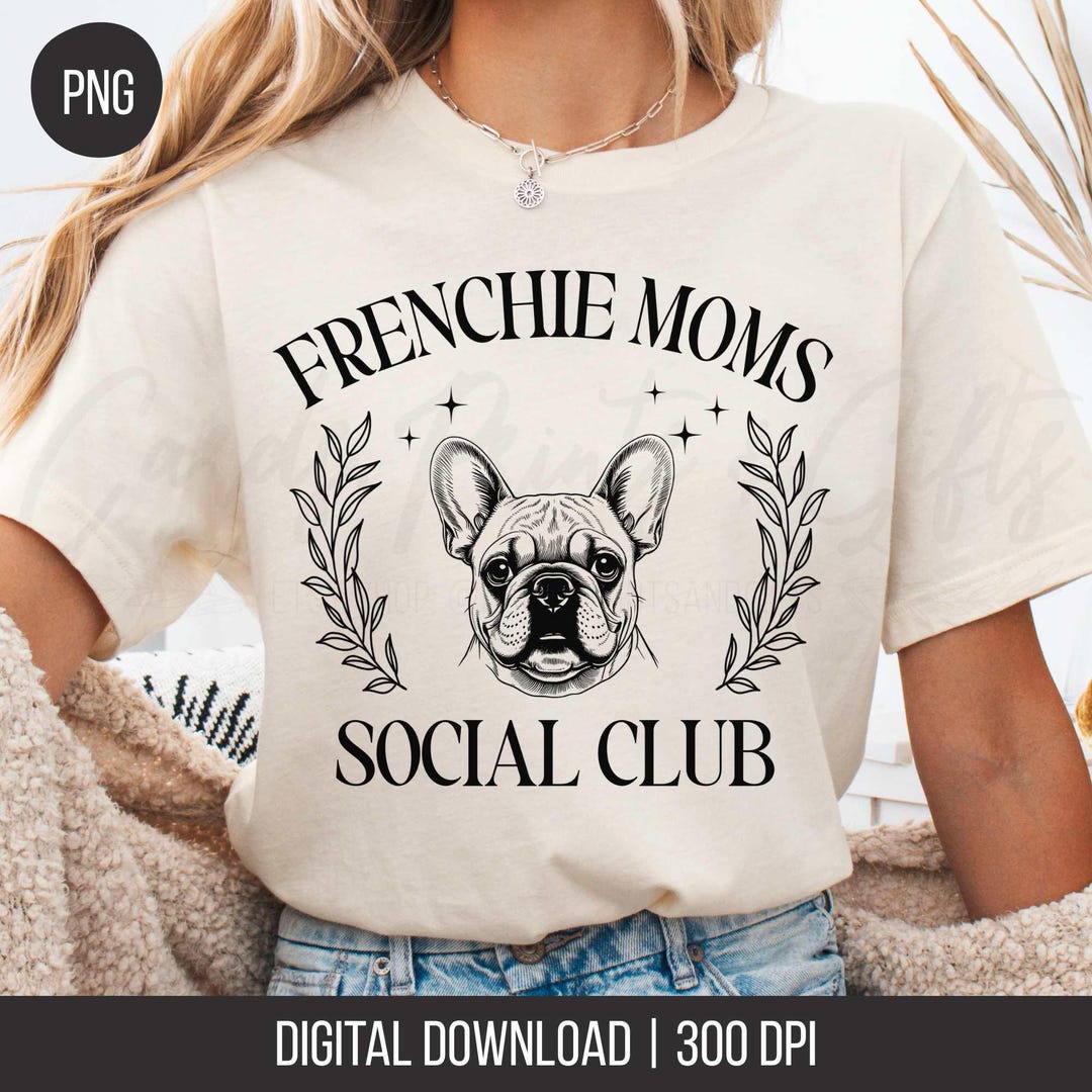 Digital Download French Bulldog Mama PNG, Frenchie Moms Social Club PNG ...