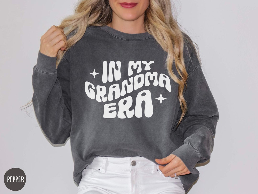 Comfort Colors® in My Grandma Era Sweatshirt, Best Grandma Shirt, Gift ...
