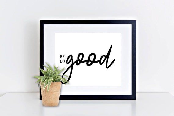 Printable Sign. Be Good Do Good Sign. Digital Download Wall - Etsy