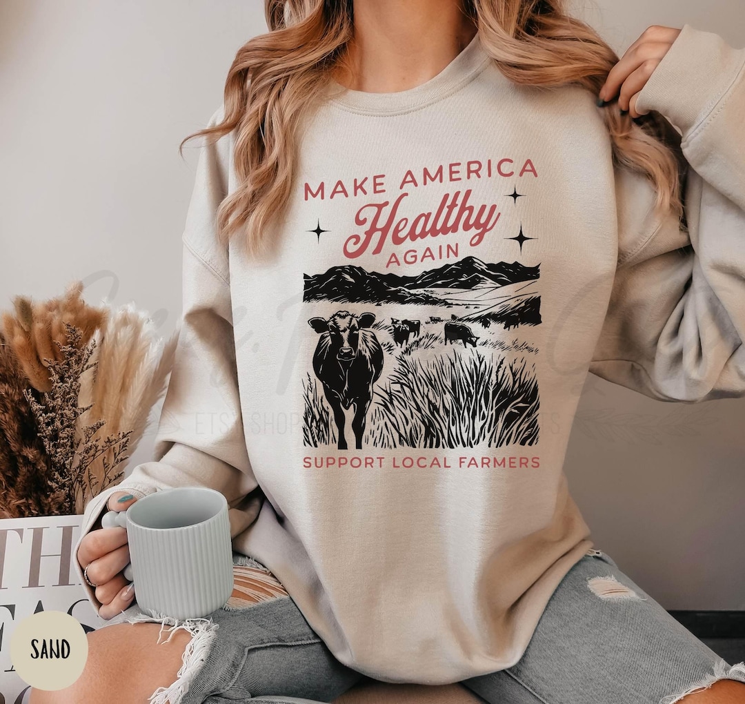 Make America Healthy Again MAHA Sweatshirt, Support Local Farmers ...