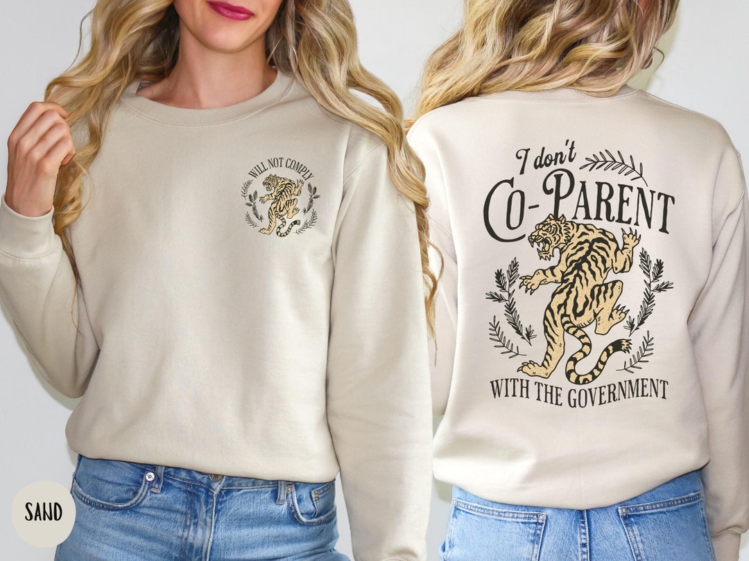 I Don't Co-parent With the Government Sweatshirt, Front and Back Conservative Mom, Republican ...