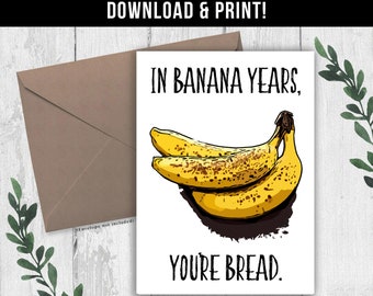 In Banana Years Youre Bread Card - Etsy