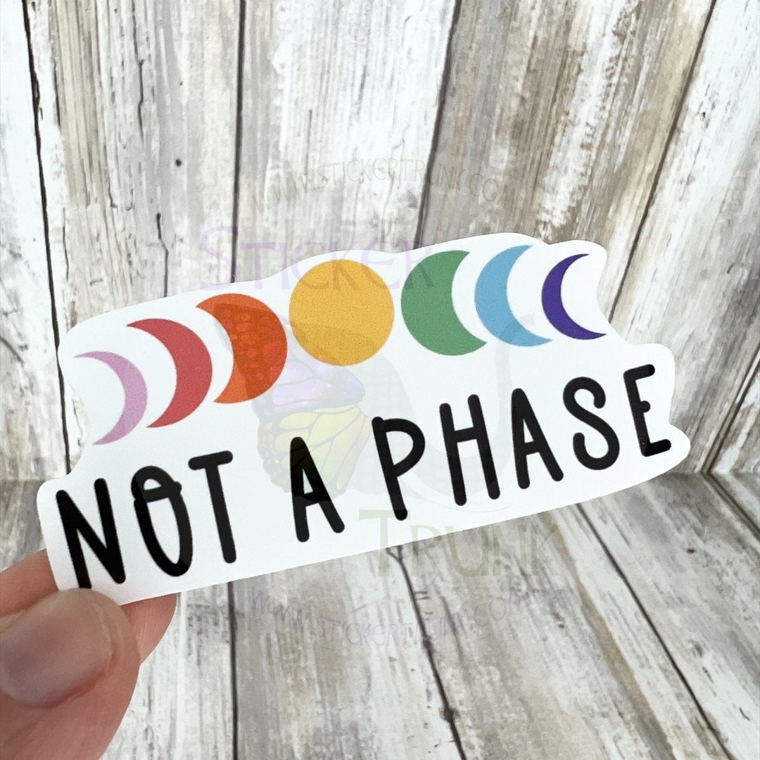 Not A Phase Sticker, Moon Phase Sticker, Love is Love Sticker, Pride ...