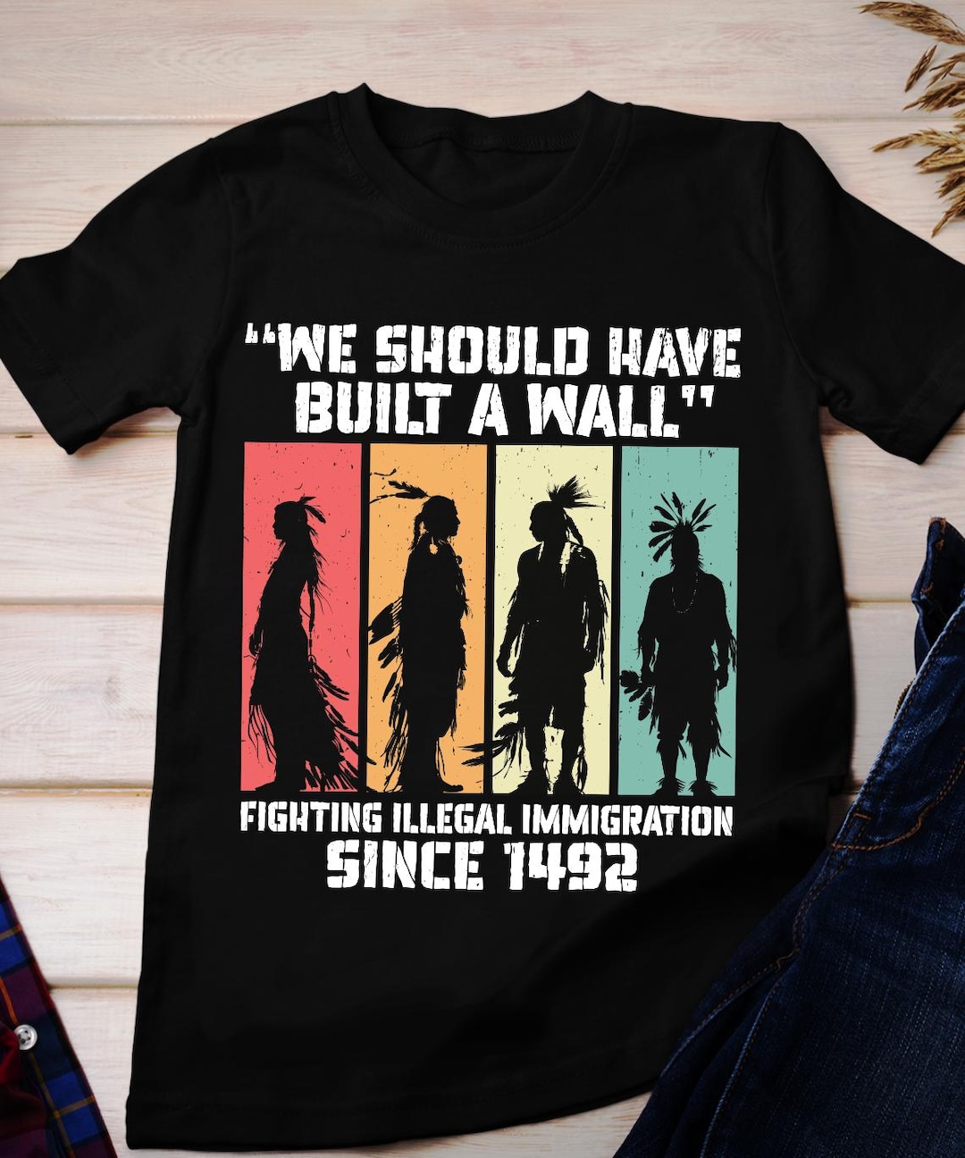 We Should Have Built a Wall. Native American T-shirt, Native American ...