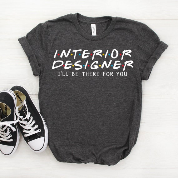 Interior Designer Shirt Interior Designer Gift I'll Be - Etsy