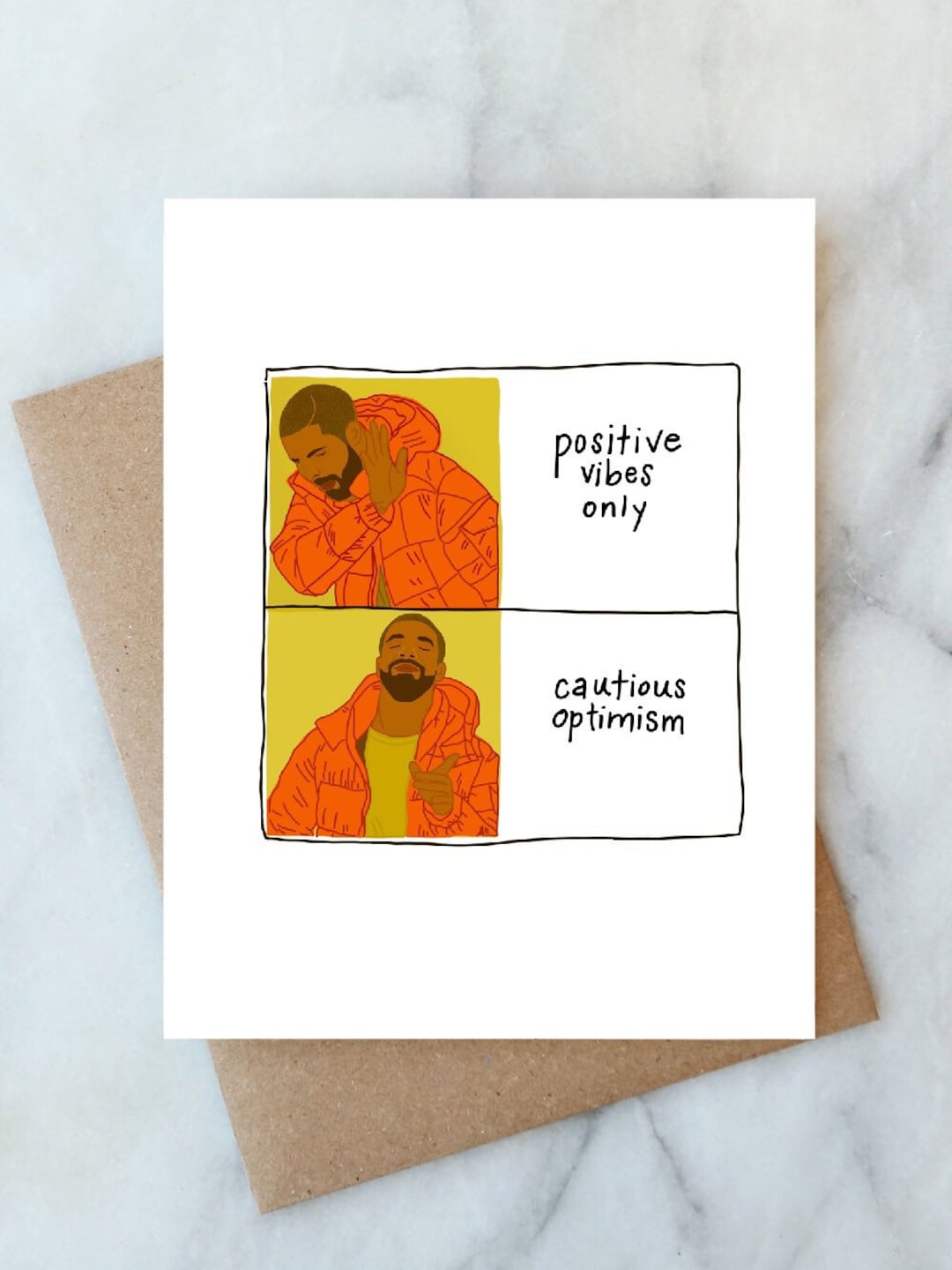 Drake Meme Card Cautious Optimism Card Positive Vibes Only Card Good ...