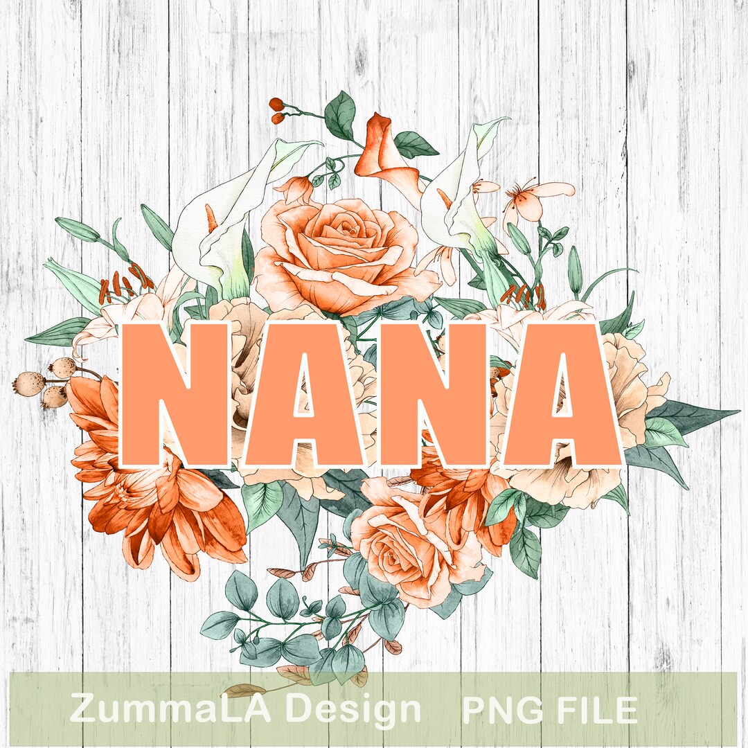 Floral NANA Png, Mother's Day Png, Mom Granny Grandma Sublimation Shirt Design, PNG File - Etsy