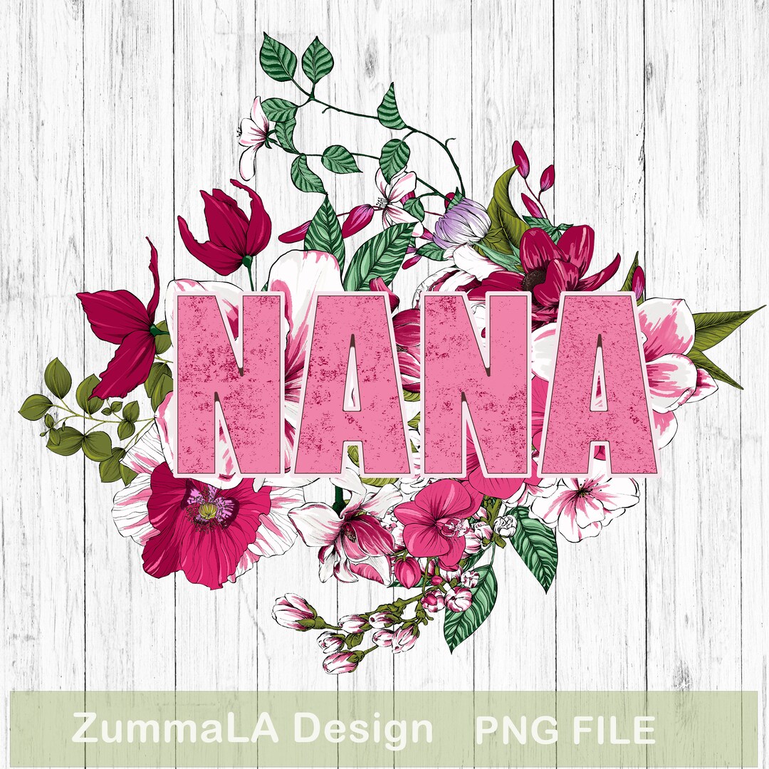 Floral NANA Png, Mother's Day Png, Mom Granny Grandma Sublimation Shirt Design, PNG File - Etsy