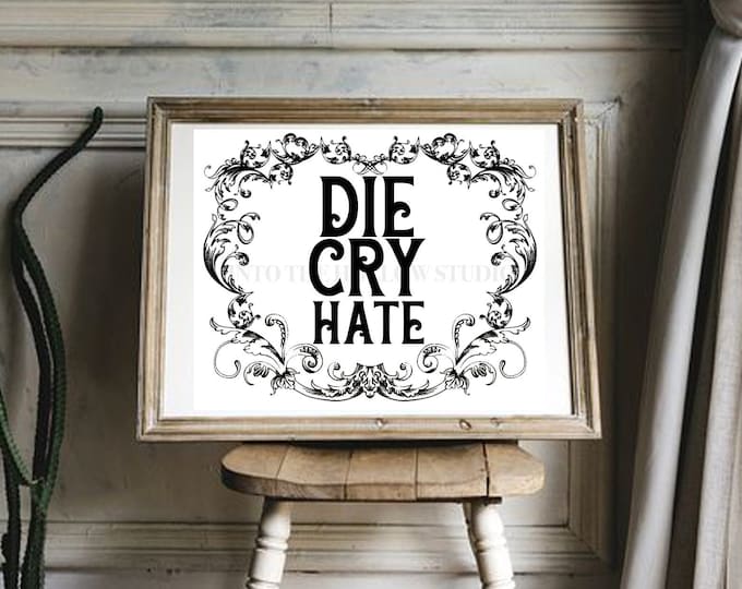 Die Cry Hate Downloadable Prints Printable Wall Art Goth Decor Gothic Halloween Halloween Wall ...