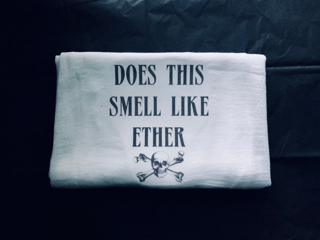 Does This Smell Like Ether Hand Towel | Tea Towel | Flour Sack Towel ...