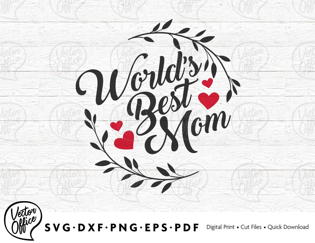 World's Best Mom Svg, Mother's Day Svg, Sillhouette and Cricut, SVG ...