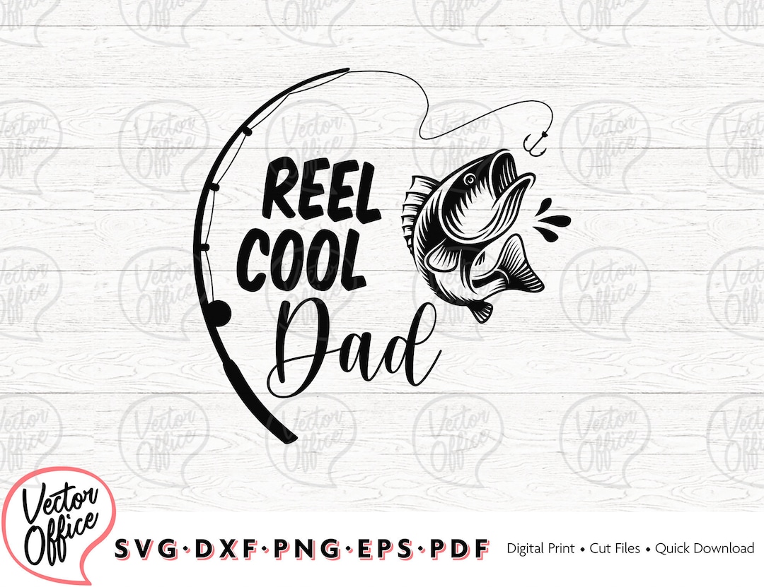 Reel Cool Dad Svg, Fishing SVG, Papa Svg File, Dad Svg, Father Svg ...