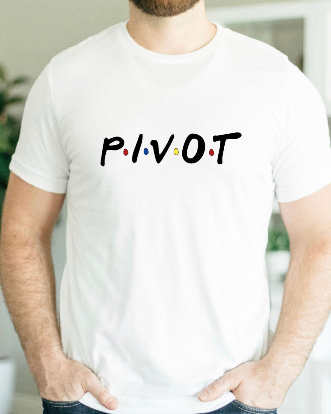 Pivot - Friends Theme Shirt - Pivot Pivot Pivot - the One Where - I'll ...
