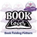 Book Lover Book Folding Pattern | DIY Folded Book Art, Book Worm ...