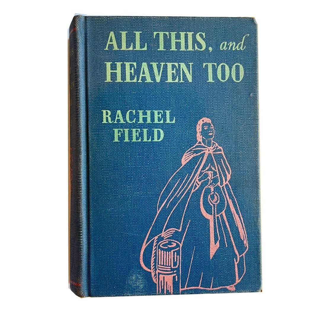 All This and Heaven Too by Rachel Field VINTAGE RARE 1938 First Reprint ...