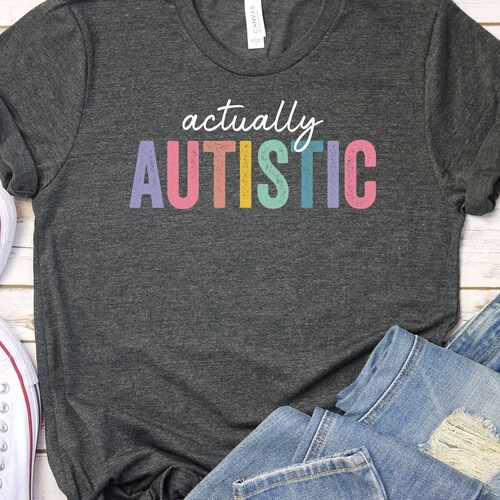 Actually Autistic Shirt I'm Autistic Autistic Pride - Etsy