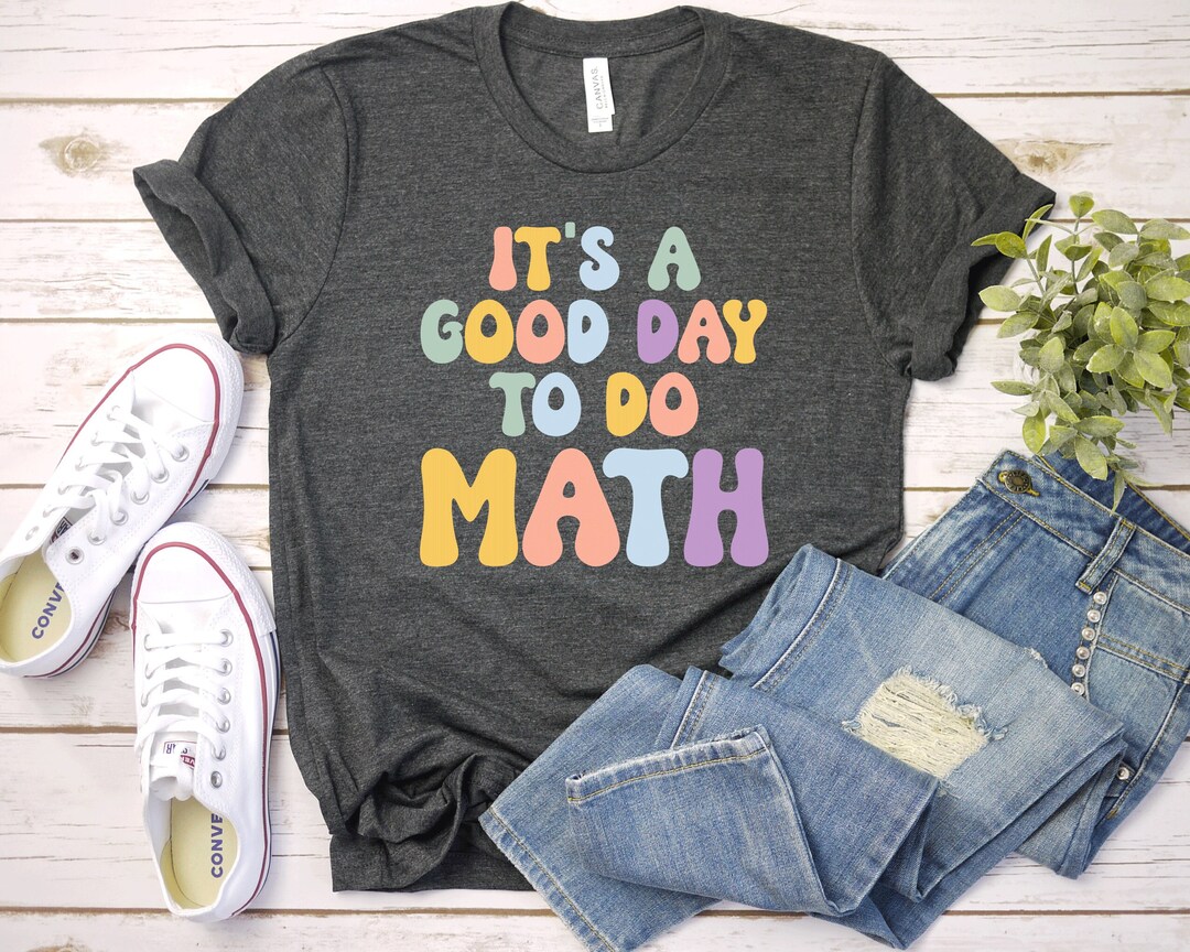 Math Teacher Shirt It's A Good Day to Do Math Shirt Math Lover Shirt ...