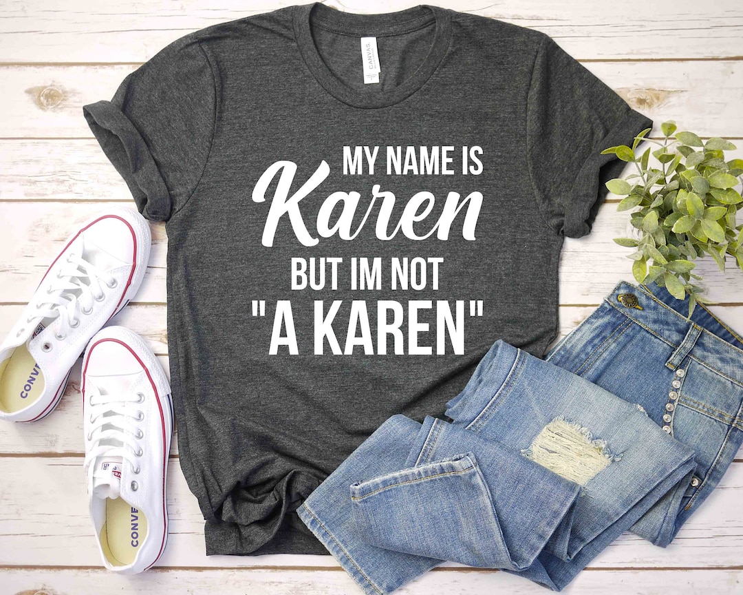 I'm Not "a Karen" Funny Karen T-shirt Gift for Karen - I'm the Cool ...