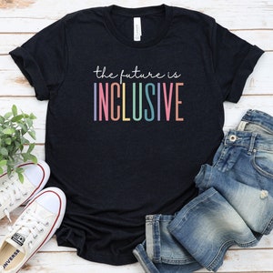 Cute Inclusion Shirt, the Future is Inclusive, Special Education ...