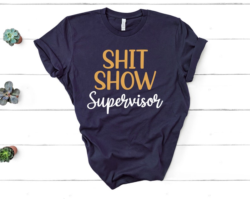 Shit Show Supervisor Shirt Entire Shit Show, Funny Mom Shirt, Mom Tee ...