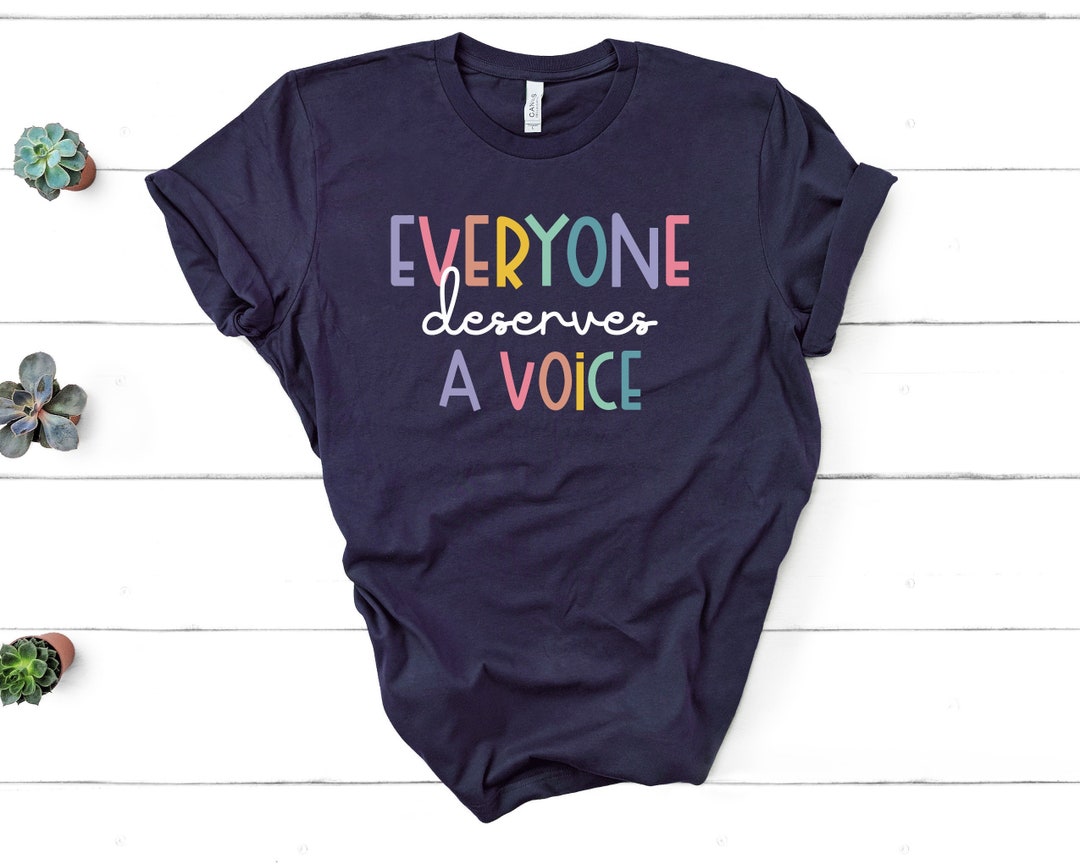 Everyone Deserves A Voice Shirt, Speech Language Pathologist T-shirt ...