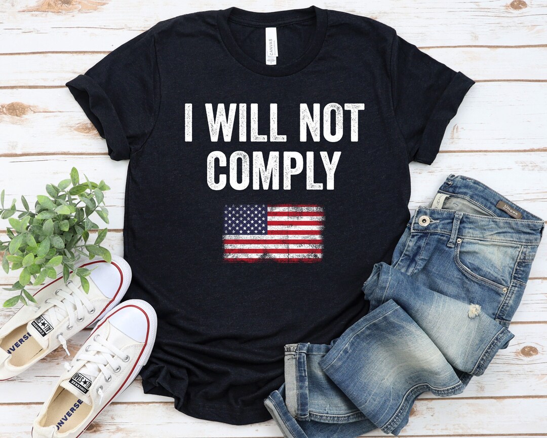 I Will Not Comply T-shirt, I Will Not Comply Shirt, Medical Freedom ...