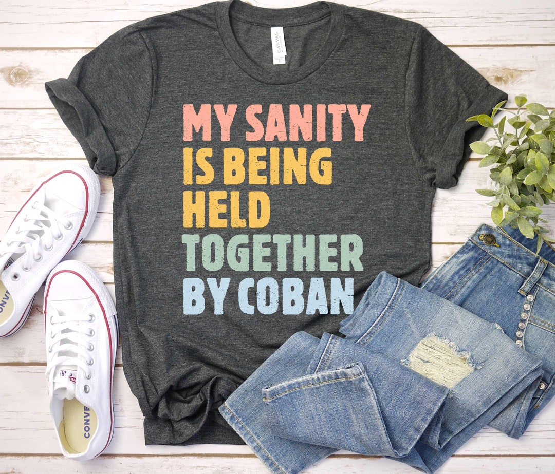 My Sanity is Being Held Together by Coban Funny Nurse Shirt - Nurse ...