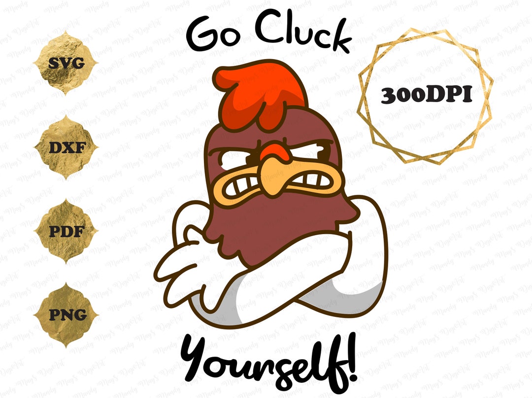 Funny Chicken Svg Cut Files and Sublimation Files, Go Cluck Yourself ...