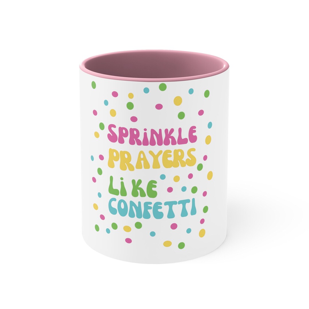Sprinkle Prayers Like Confetti Accent Coffee Mug, 11oz - Etsy