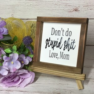 Don't Do Stupid Shit Love Mom Wood Sign Funny Farmhouse Fall Home Decor ...