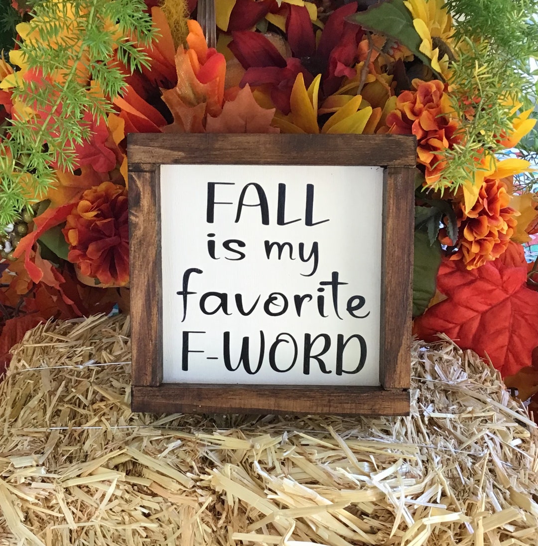 Fall is My Favorite F Word Solid Wood Sign Funny Farmhouse Fall Home ...