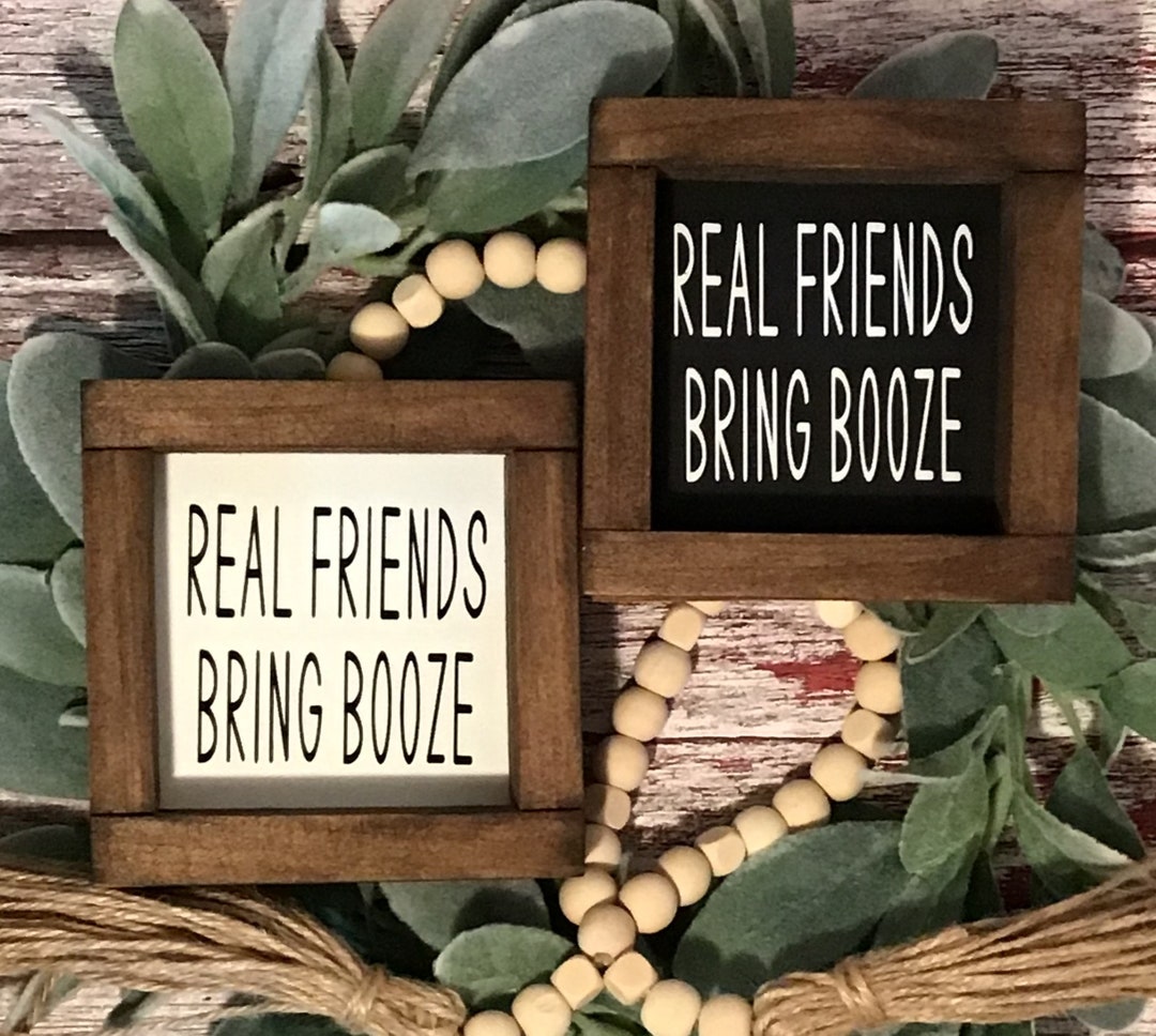 Real Friends Bring Booze | Wood Sign | Bar Sign | Funny Farmhouse ...