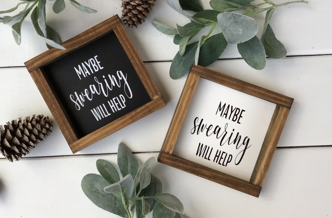 Maybe Swearing Will Help | Wood Sign | Cussing | Funny Farmhouse | Home ...