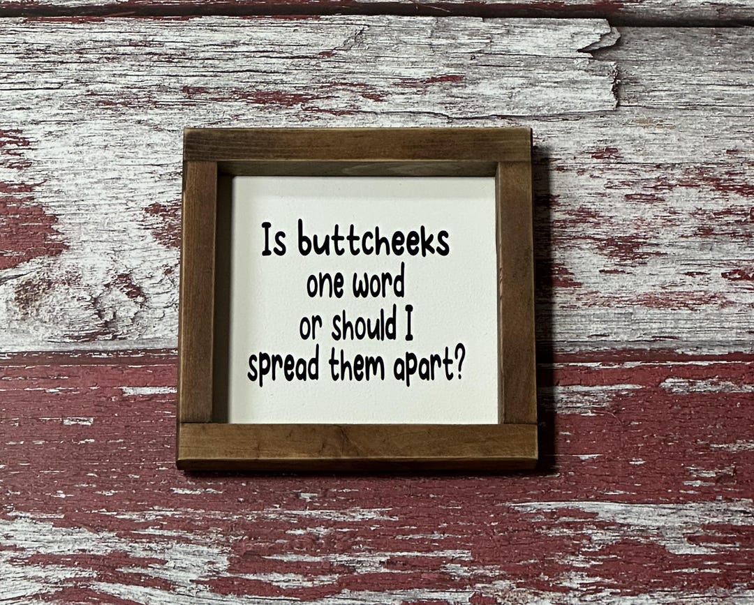 Is Buttcheeks One Word or Should I Spread Them Apart? Wood Sign Funny ...