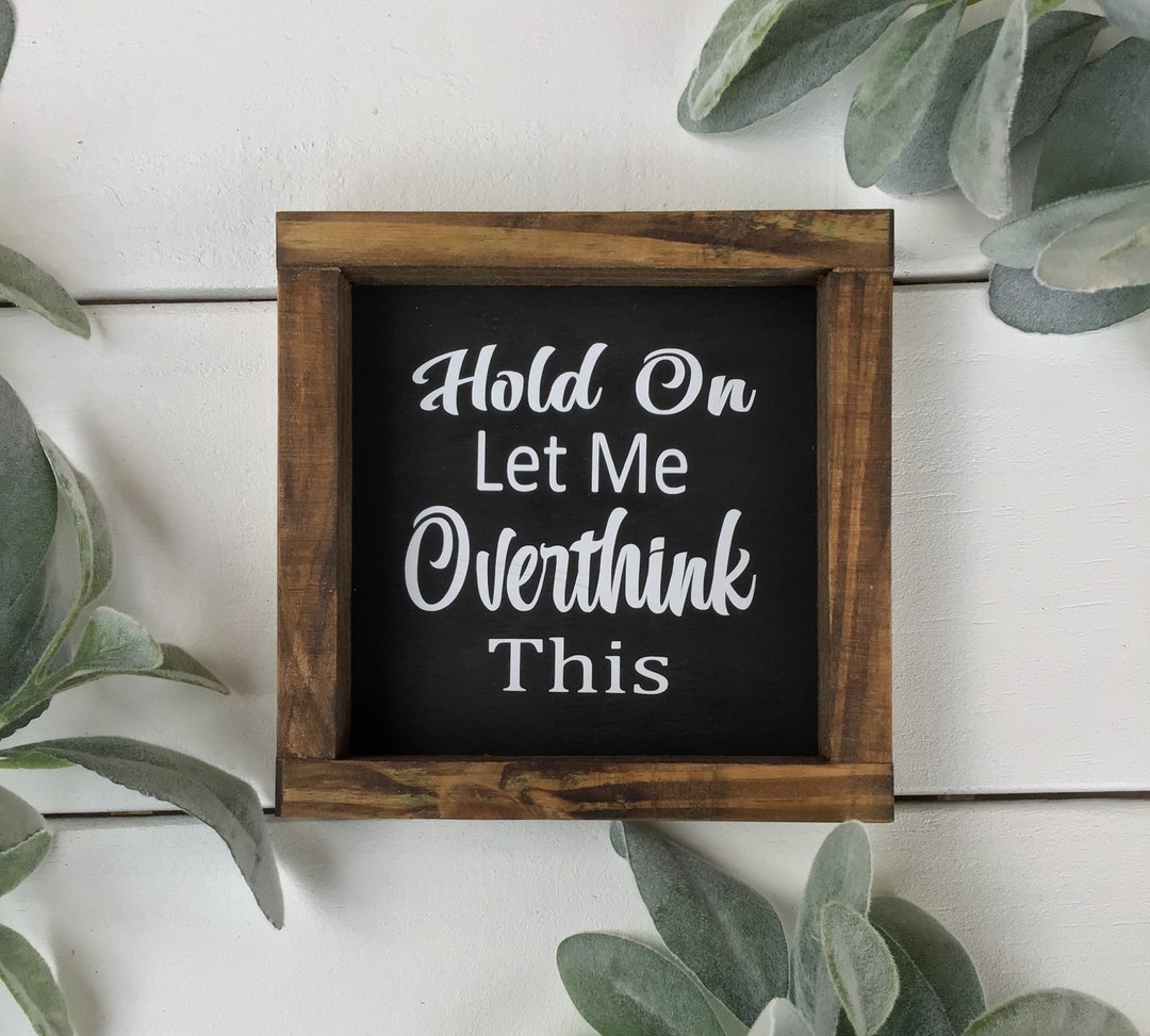 Hold on Let Me Overthink This Sign / Office Sign / Co-worker Gift ...