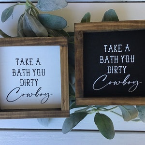 Take a Bath You Dirty COWBOY or COWGIRL Bathroom Sign Western Themed ...