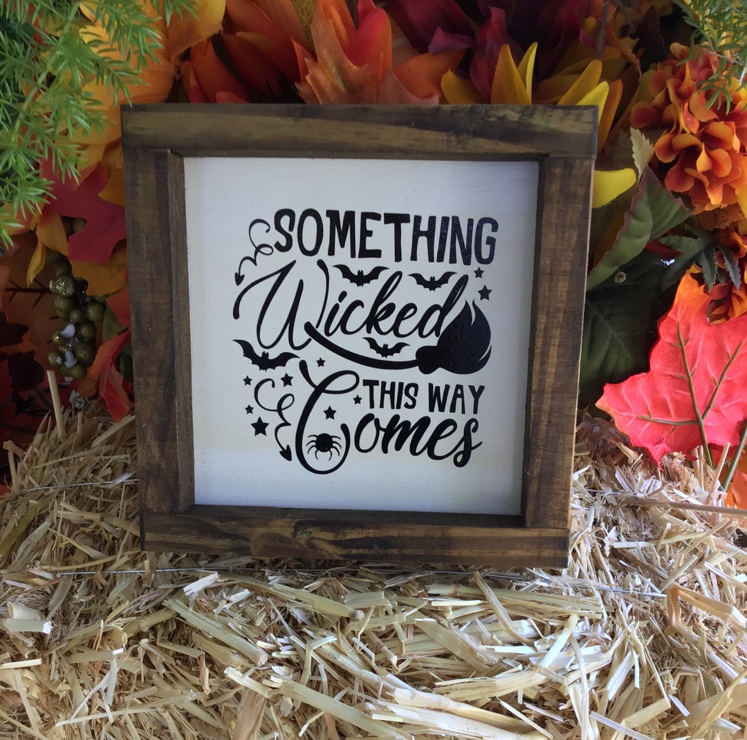 Something Wicked This Way Comes Solid Wood Sign Halloween Farmhouse ...