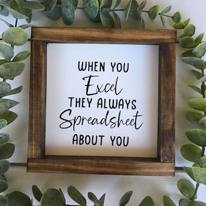 When You Excel They Always Spreadsheet / Wood Sign / Work Humor ...