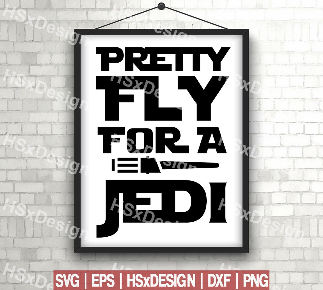 Pretty Fly for A Jedi Star Wars Inspired Digital Art. Digital Files Cut ...