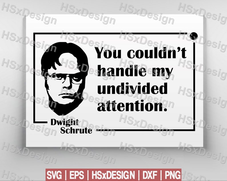 You Couldnt Handle My Undivided Attention Dwight Schrute Inspired ... You Couldnt Handle My Undivided Attention Dwight Schrute Inspired ...