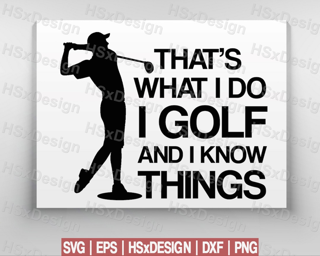 Thats What I Do I Golf and I Know Things Golf Father Gift for Golfers ...