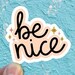 Be Nice Sticker, Be Nice, Be Nice Stickers, Cute Stickers, Motivational ...