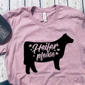 Heifer Please Shirt Heifer Shirt Country Girl Shirt Cow - Etsy