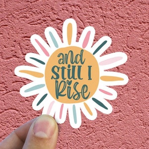 And Still I Rise Sticker Sun Sticker Motivational Sticker - Etsy