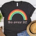 So Over It Shirt, so Over It, Rainbow Shirt, Funny Shirt, Sassy Shirt ...