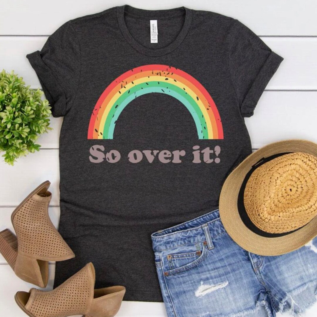 So Over It Shirt, so Over It, Rainbow Shirt, Funny Shirt, Sassy Shirt ...