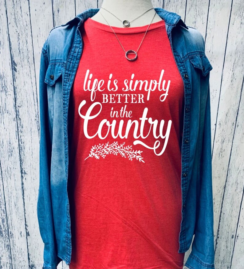 Life is Simply Better in the Country T-shirt Farm Girl Shirt - Etsy