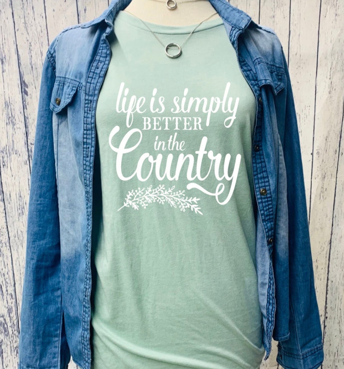 Life is Simply Better in the Country T-shirt Farm Girl Shirt - Etsy