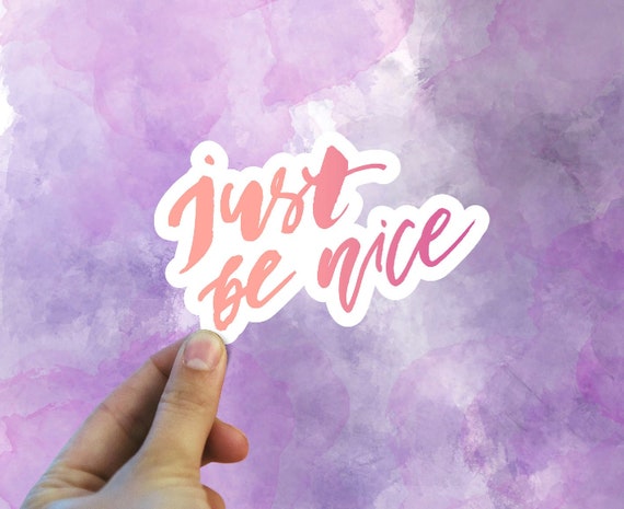 Just Be Nice Sticker Be Nice Stickers Motivational Sticker | Etsy