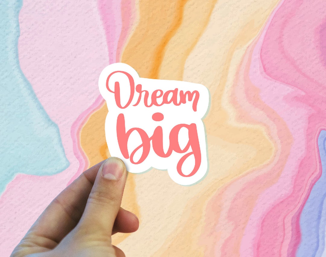Dream Big Sticker, Dream Big, Motivational Sticker, Inspirational ...